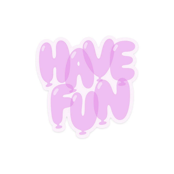 Have Fun Sticker – Porcupine Paper Co.